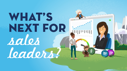 It’s Time for Sales Leaders to Rethink How They Lead | Salesforce