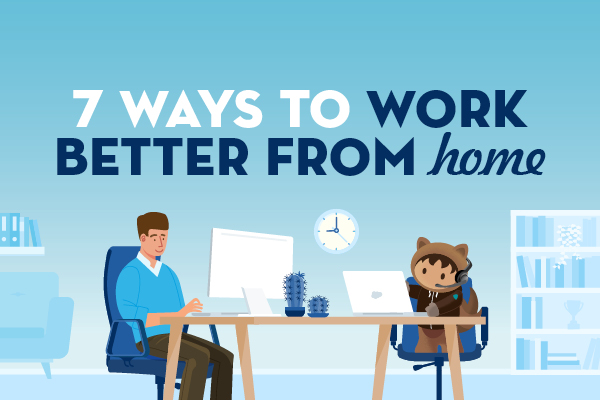 7 Tips to Stay Productive and Be Well While Working From Home | Salesforce