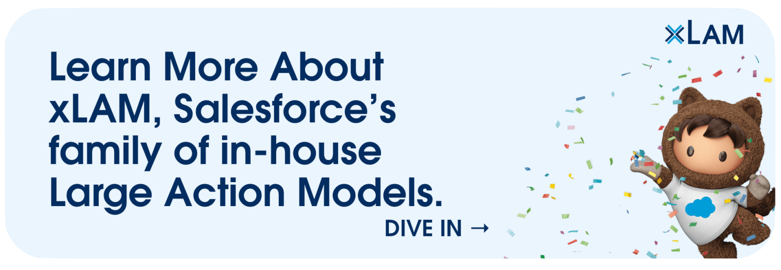 Actions Speak Louder Than Words: Introducing xLAM, Salesforce’s family of Large Action Models