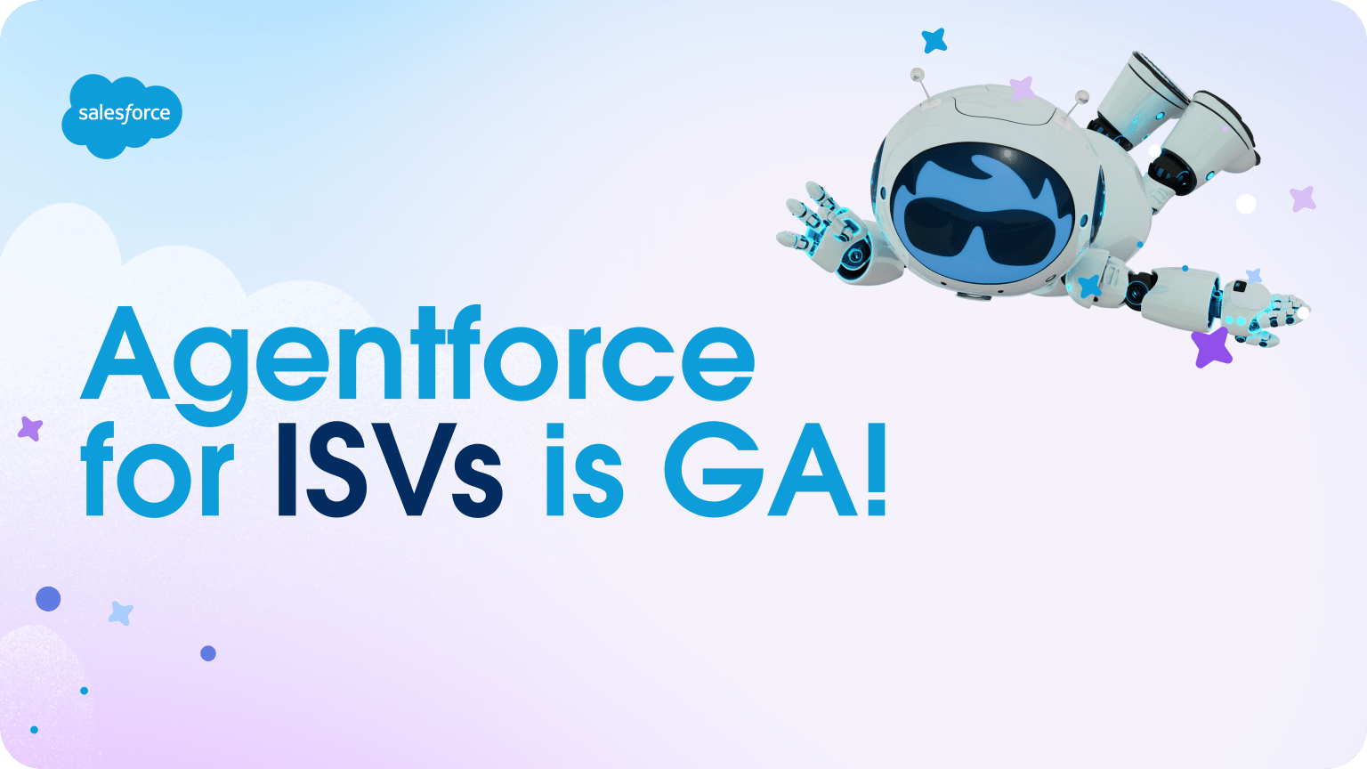 Agentforce for ISVs is GA: What You Need to Know