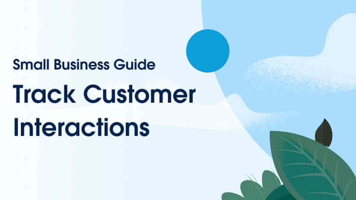 5 Customer Interactions Small Businesses Should Track In Crm